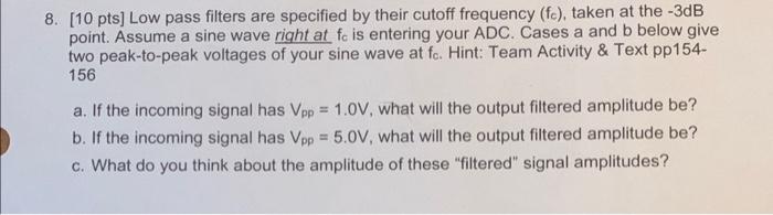 Solved 8. [10 pts] Low pass filters are specified by their | Chegg.com