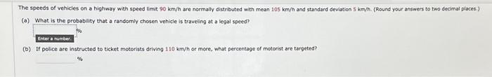 Solved The speeds of vehicles on a highway with speed limit | Chegg.com
