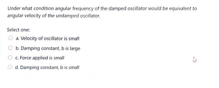 Solved Under what condition angular frequency of the damped | Chegg.com