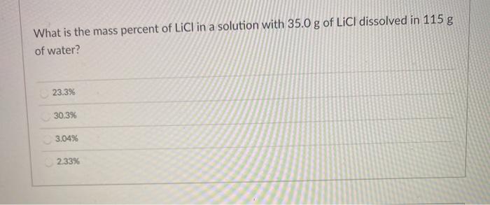 Solved What is the mass percent of LiCl in a solution with | Chegg.com