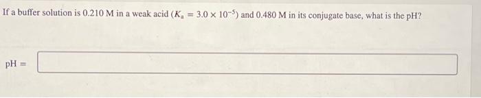 Solved If a buffer solution is 0.210M in a weak acid | Chegg.com