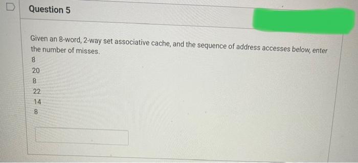 Solved Given an 8-word, 4-way set associative cache, and the | Chegg.com