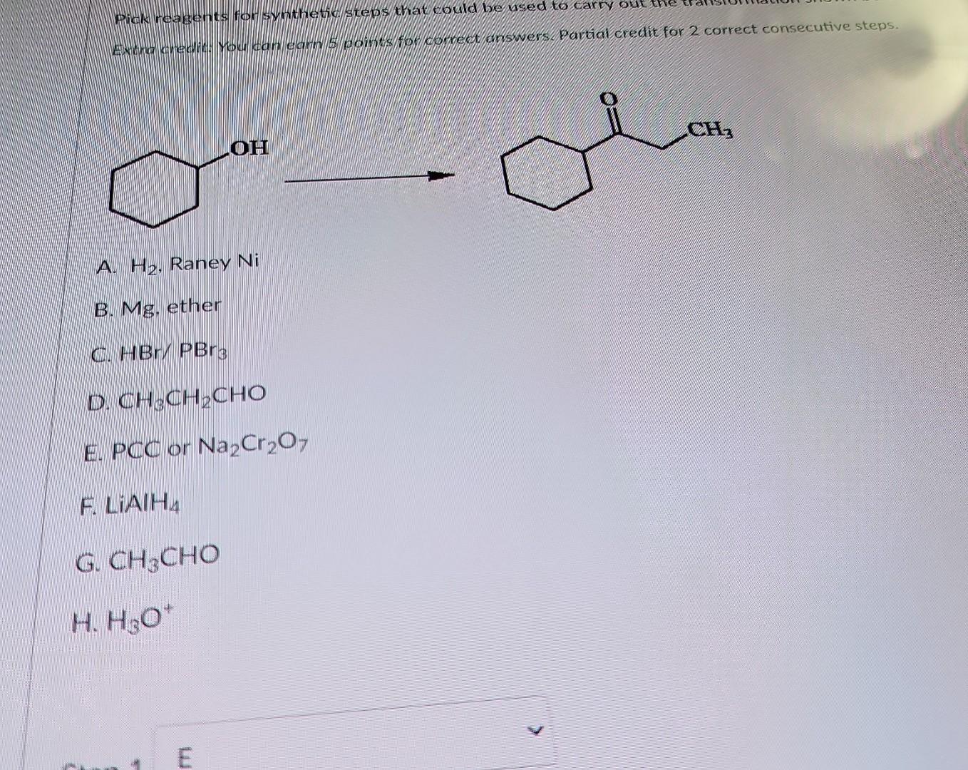 Solved A. H2, Raney Ni B. Mg, ether C. HBr/PBr3 D. CH3CH2CHO | Chegg.com