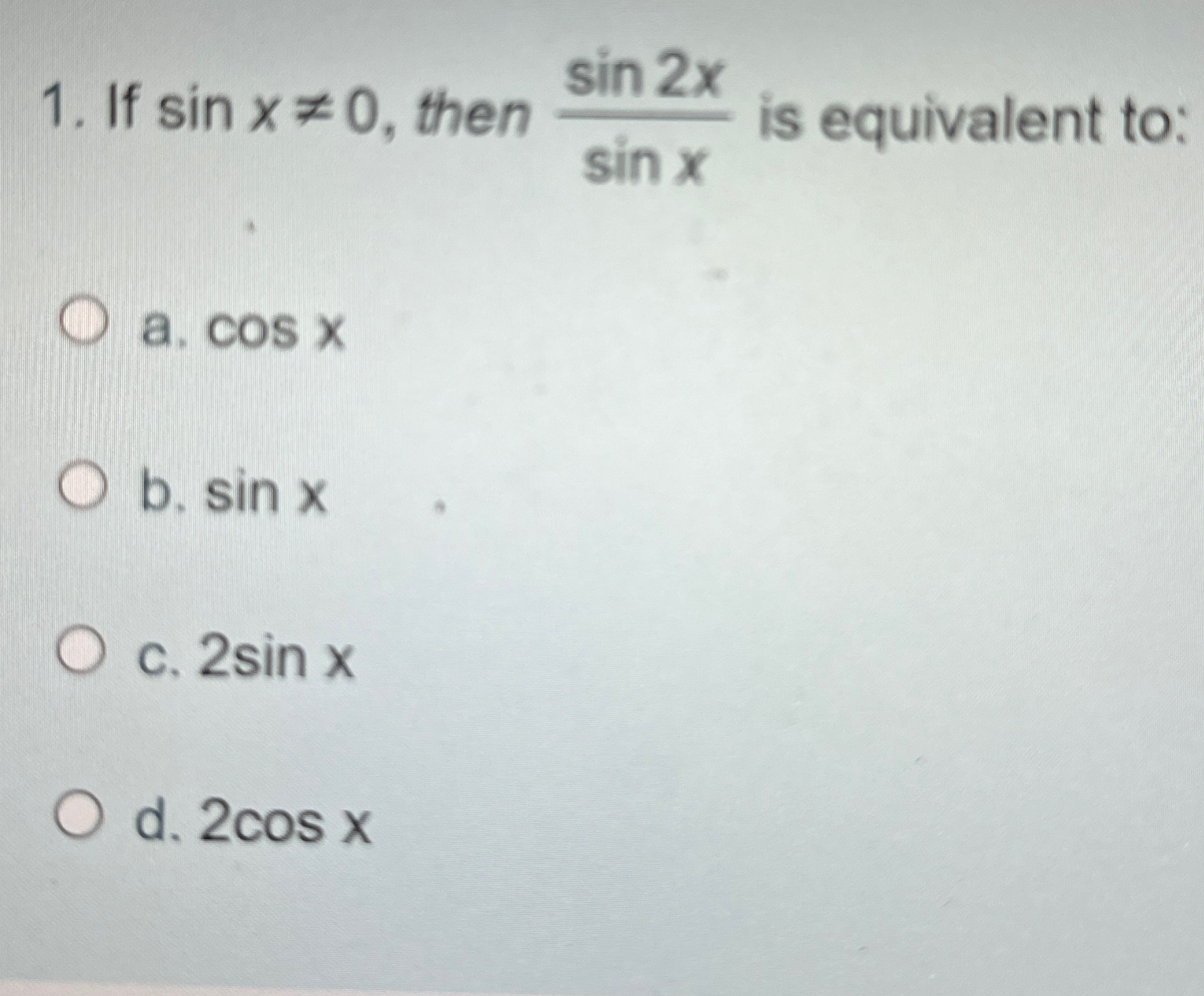 Solved If sinx≠0, ﻿then sin2xsinx ﻿is equivalent | Chegg.com