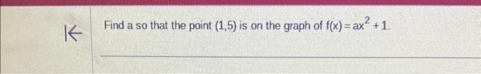 Solved Find a so that the point (1,5) is on the graph of | Chegg.com