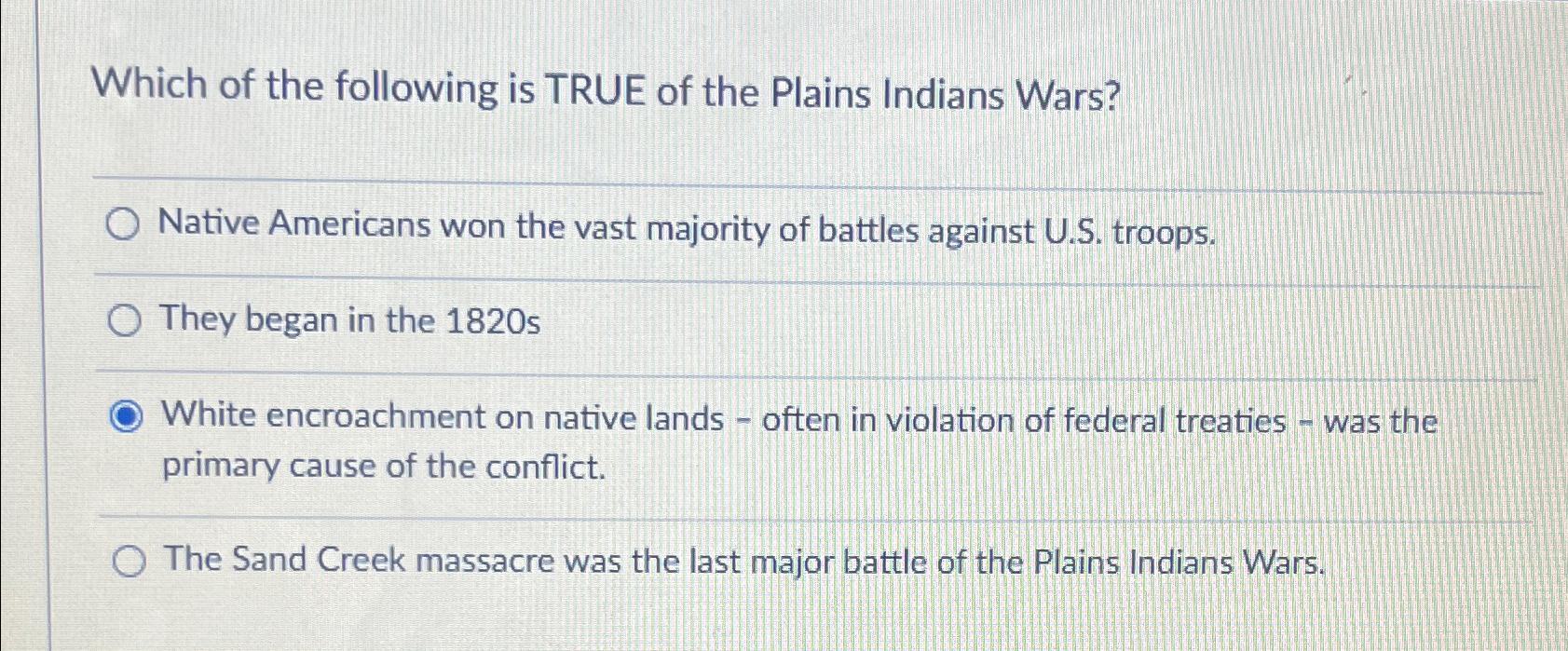 Solved Which of the following is TRUE of the Plains Indians | Chegg.com