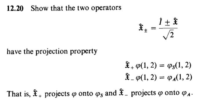 Solved 12.20 Show that the two operators X±=2I^±X^ have the | Chegg.com
