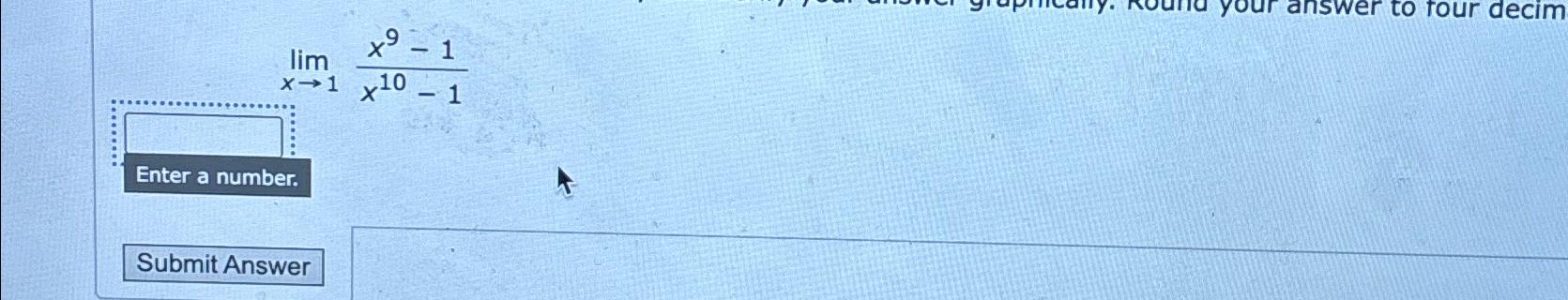 Solved limx→1x9-1x10-1Enter a number. | Chegg.com