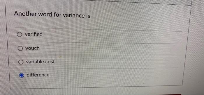 Solved Another word for variance is O verified vouch O | Chegg.com