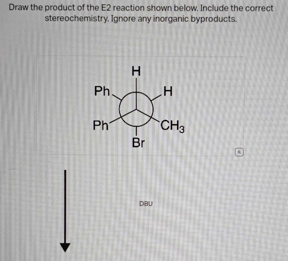 Solved Draw the product of the E2 reaction shown below. | Chegg.com