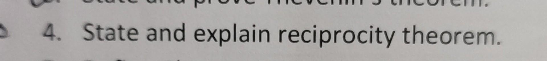 Solved 4. State and explain reciprocity theorem. | Chegg.com