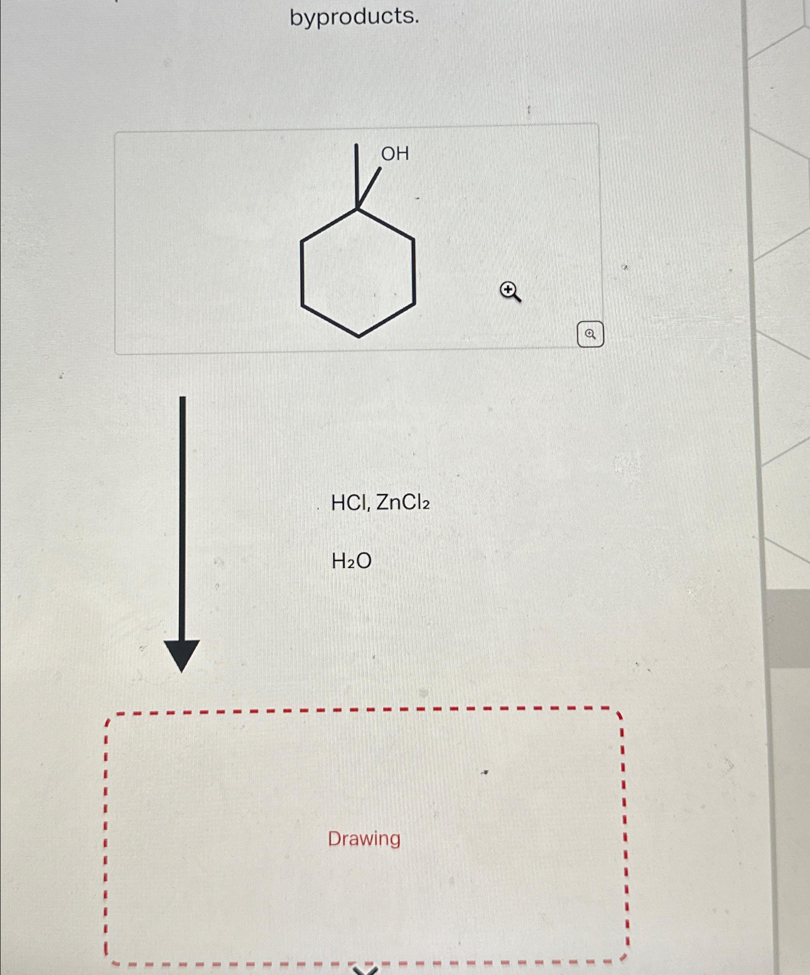 Solved byproducts.QHCl,ZnCl2H2ODrawing | Chegg.com