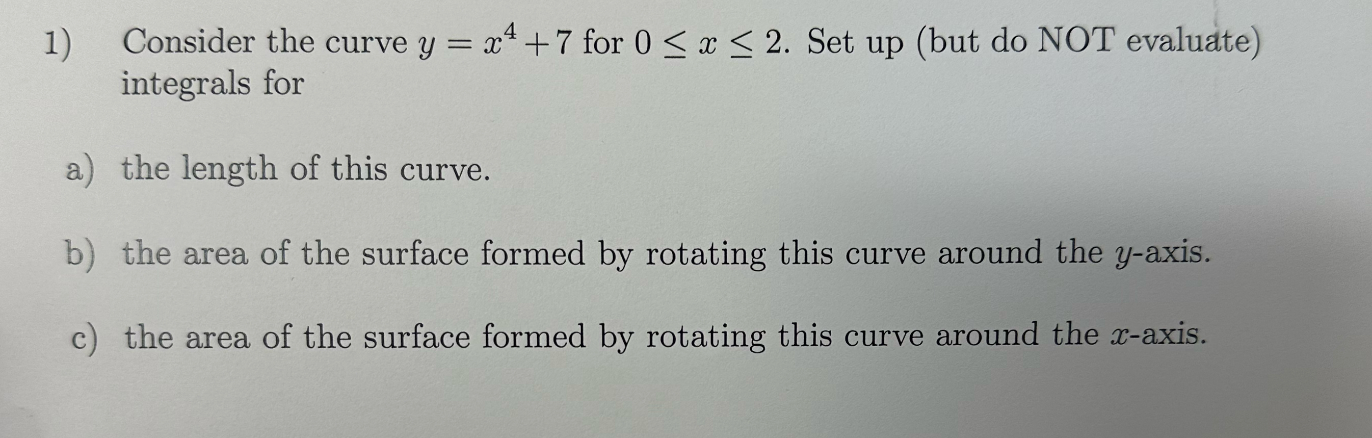 Solved Consider the curve y=x4+7 ﻿for 0≤x≤2. ﻿Set up (but do | Chegg.com