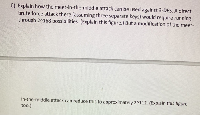 Solved 6) Explain how the meet-in-the-middle attack can be | Chegg.com
