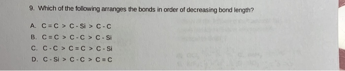 Solved 9. Which of the following arranges the bonds in order | Chegg.com