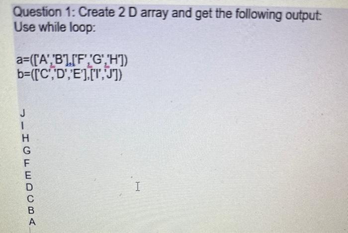 Solved Question 1: Create 2 D array and get the following | Chegg.com