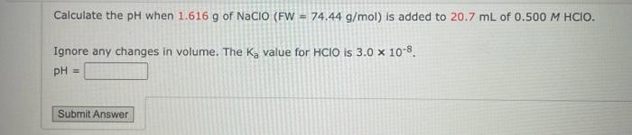 Solved Calculate the pH when 1.616 g of NaClO(FW=74.44 g/mol | Chegg.com