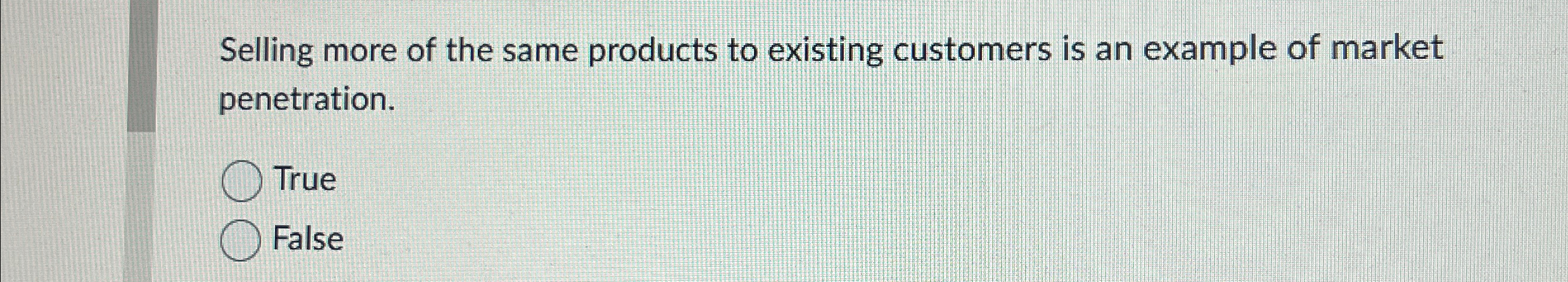Solved Selling more of the same products to existing | Chegg.com
