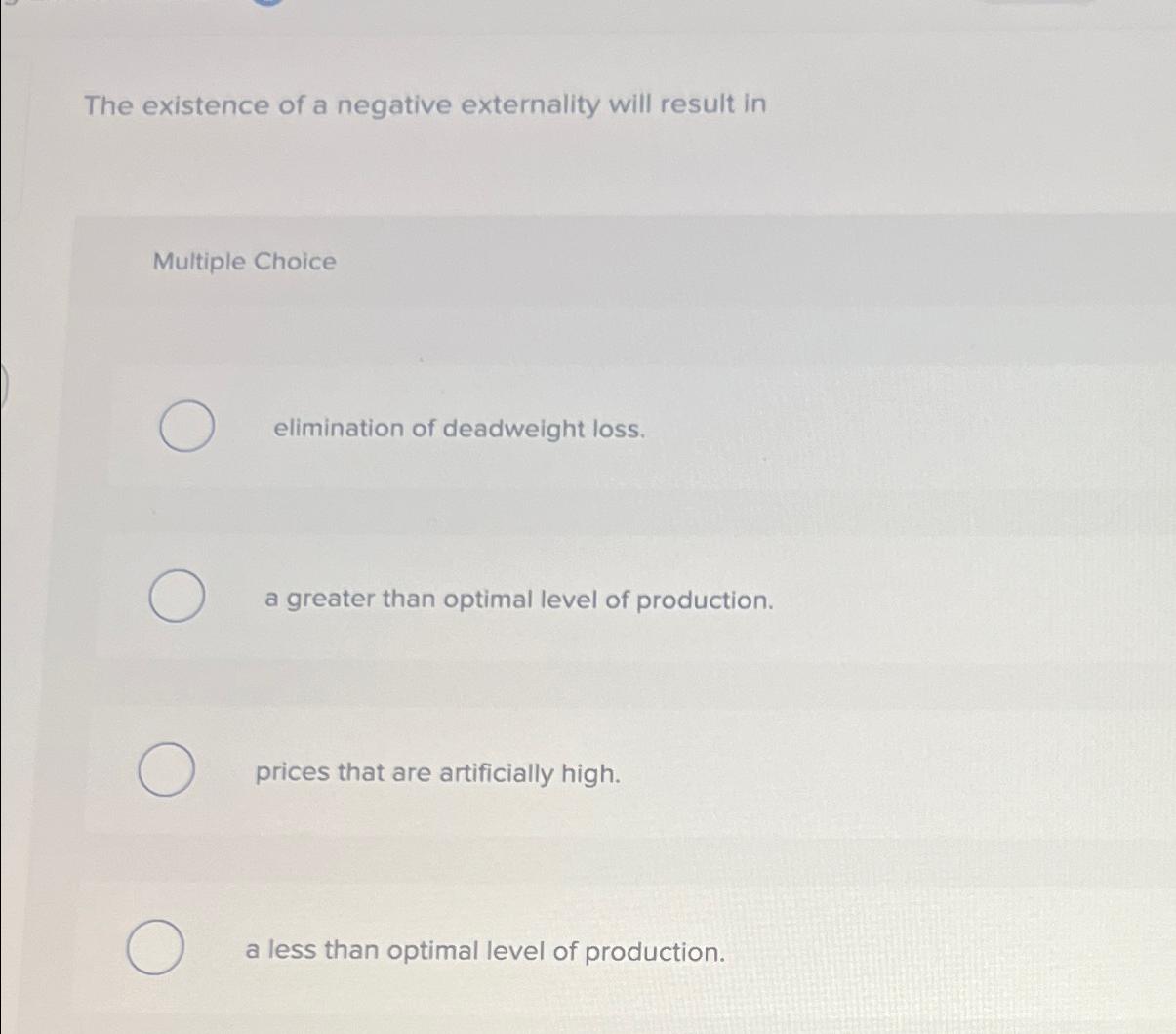 Solved The existence of a negative externality will result | Chegg.com