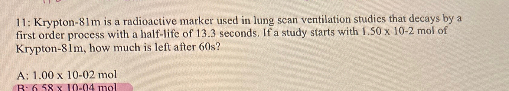 Solved 11: Krypton- 81m ﻿is a radioactive marker used in | Chegg.com