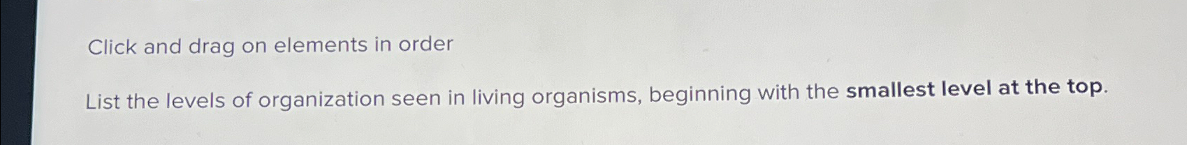 Solved Click and drag on elements in orderList the levels of | Chegg.com