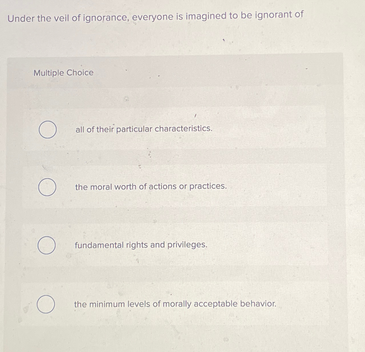 Solved Under the veil of ignorance, everyone is imagined to | Chegg.com