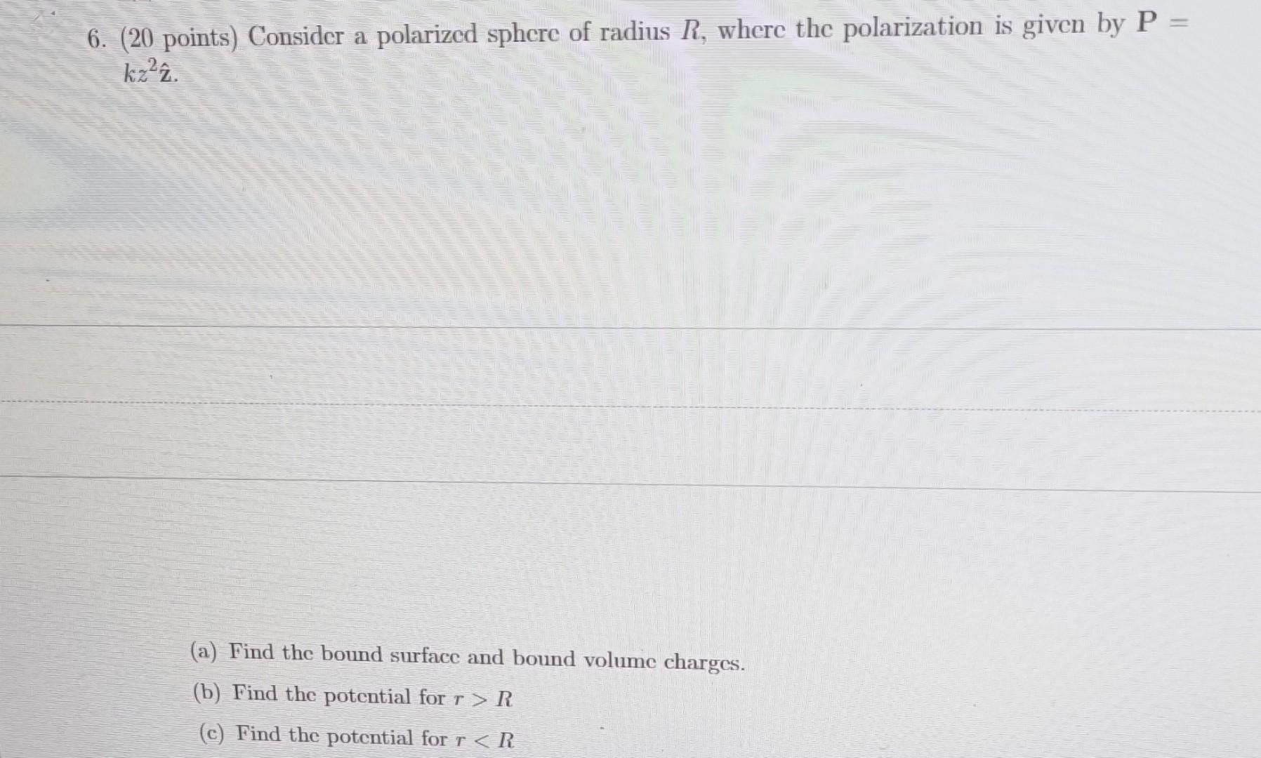 Solved 6. (20 points) Consider a polarized sphcre of radius | Chegg.com