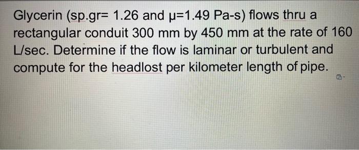 Solved Glycerin (sp.gr= 1.26 and u=1.49 Pa-s) flows thru a | Chegg.com
