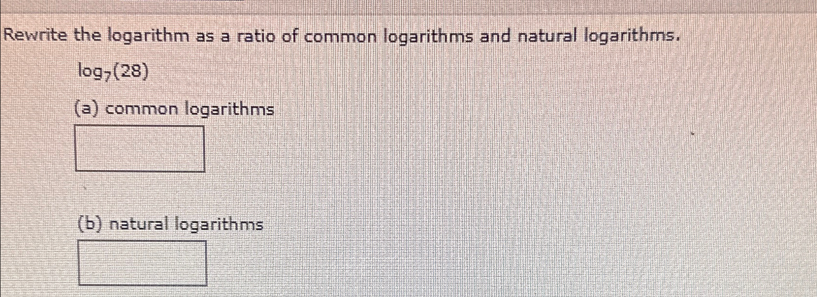 Solved Rewrite The Logarithm As A Ratio Of Common Logarithms