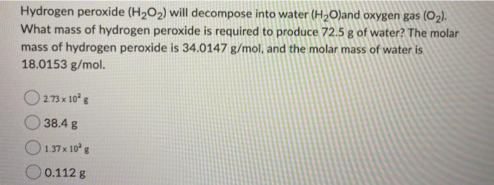 Solved Hydrogen peroxide (H2O2) will decompose into water | Chegg.com