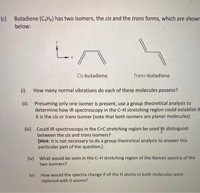 Solved (c) Butadiene (C.Hg) has two isomers, the cis and the | Chegg.com