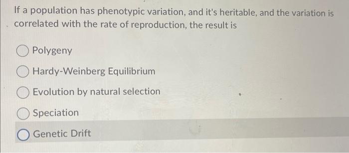 Solved If a population has phenotypic variation, and it's | Chegg.com