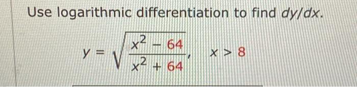 Solved Use logarithmic differentiation to find dy/dx. | Chegg.com