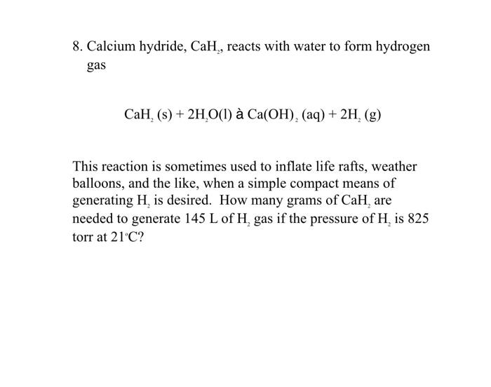 Solved 8. Calcium hydride, Cal, reacts with water to form | Chegg.com