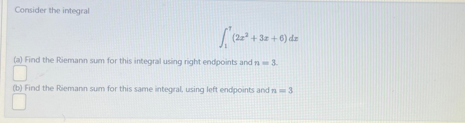Solved Consider the integral∫17(2x2+3x+6)dx(a) ﻿Find the | Chegg.com