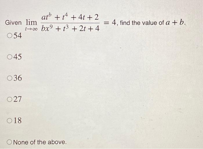 Solved Given limt→∞bx9+t3+2t+4atb+t4+4t+2=4, find the value | Chegg.com