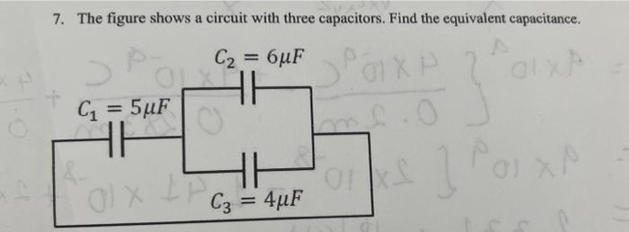 Solved 7. The figure shows a circuit with three capacitors. | Chegg.com