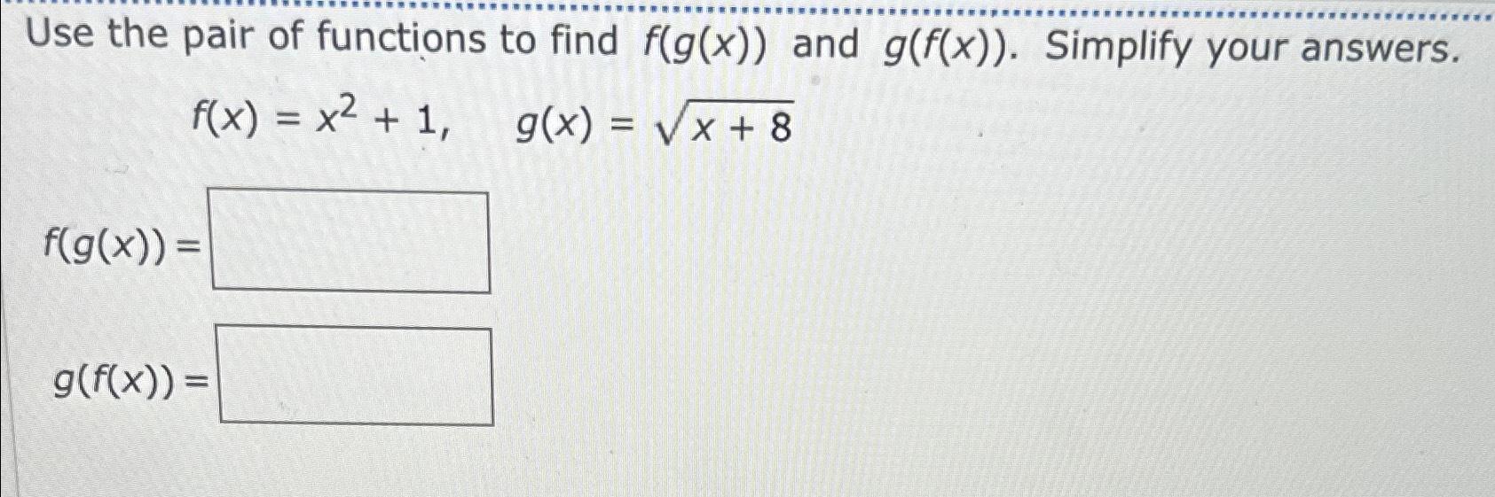Solved Use the pair of functions to find f(g(x)) ﻿and | Chegg.com