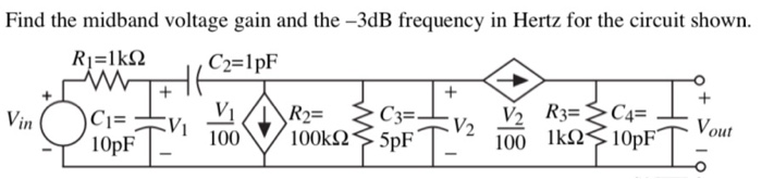Solved Find the midband voltage gain and the -3dB frequency | Chegg.com