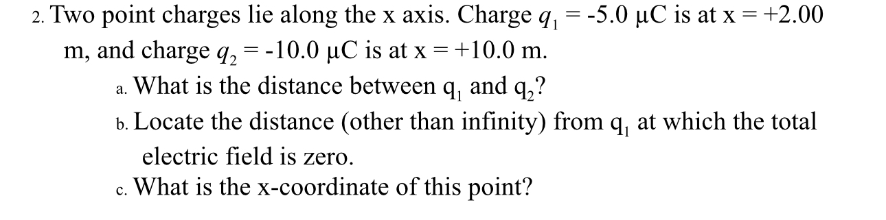 Solved Two point charges lie along the x ﻿axis. Charge | Chegg.com