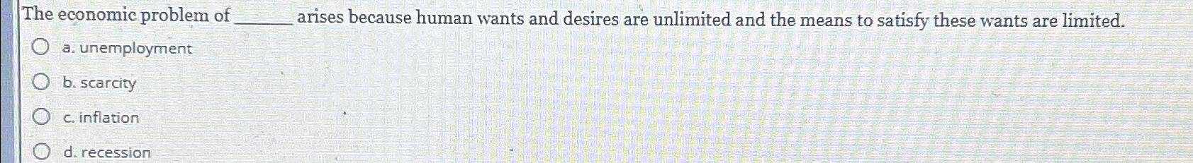 Solved The economic problem of arises because human wants | Chegg.com