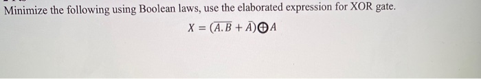 Solved Minimize the following using Boolean laws, use the | Chegg.com
