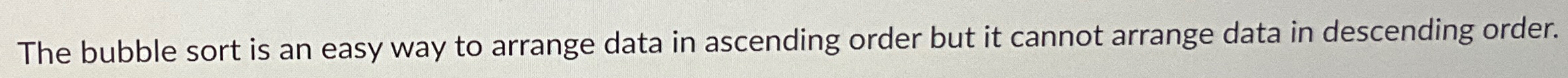 Solved The bubble sort is an easy way to arrange data in | Chegg.com