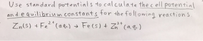 Solved Use standard potentials to calculate the cell | Chegg.com