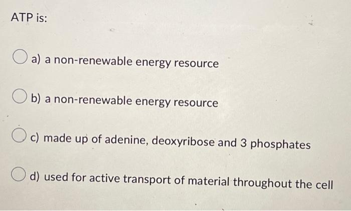 Solved ATP is: a) a non-renewable energy resource Ob) a | Chegg.com