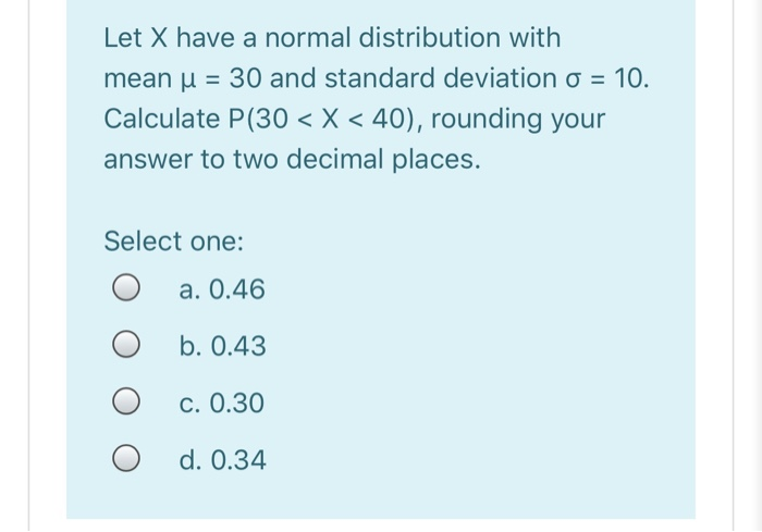 Solved Let X have a normal distribution with mean u = 30 and | Chegg.com
