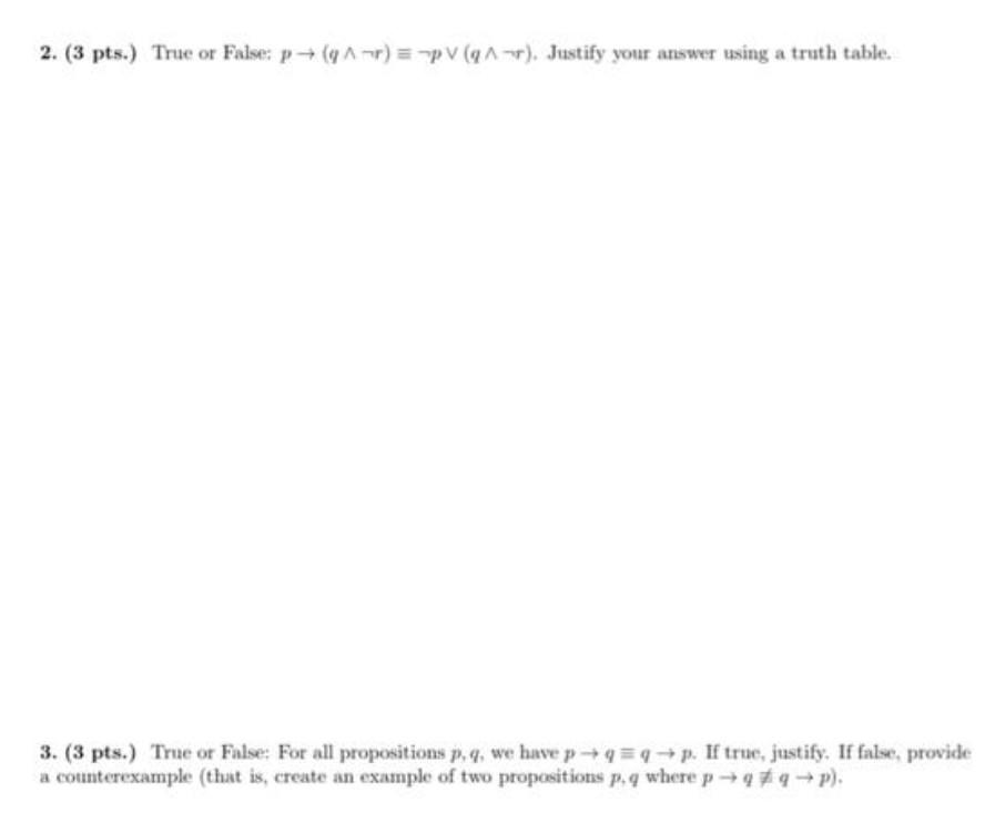 Solved 2. (3 pts.) True or False: p→(q∧¬r)≡¬p∨(q∧¬). Justify | Chegg.com