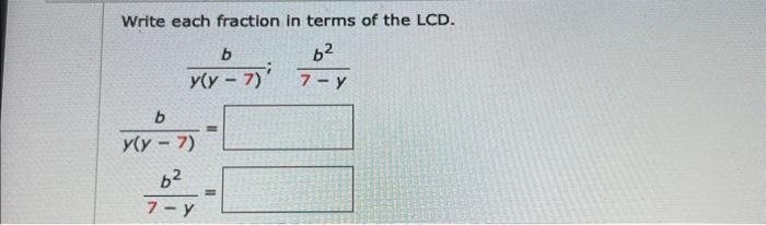 Solved Write each fraction in terms of the LCD. | Chegg.com