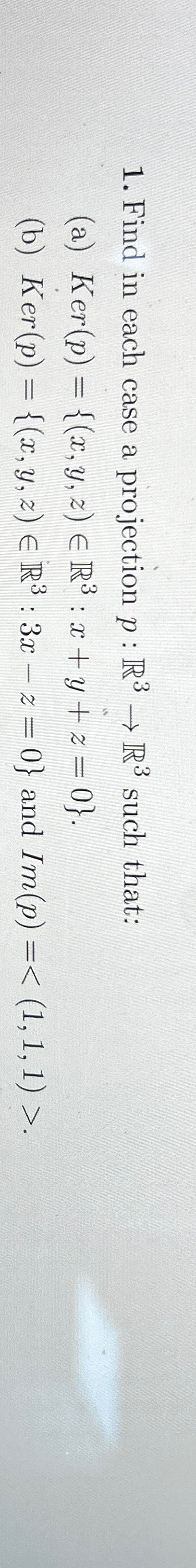 Solved Find in each case a projection p:R3→R3 ﻿such that:(a) | Chegg.com