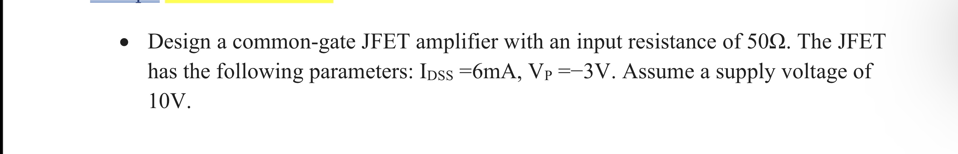 Solved Design a common-gate JFET amplifier with an input | Chegg.com